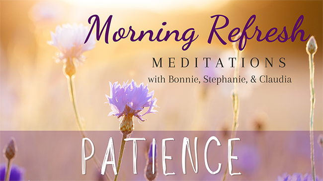 Morning Refresh | Patience - Green Acre