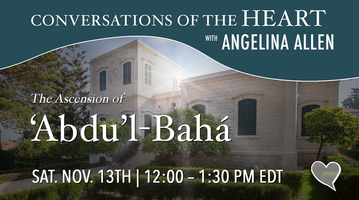 Ascension of ‘Abdu'l-Bahá | Angelina Allen - Green Acre